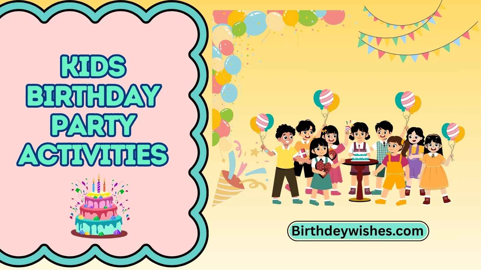 209+ Kids Birthday Party Activities Fun Ideas Parents Love!
