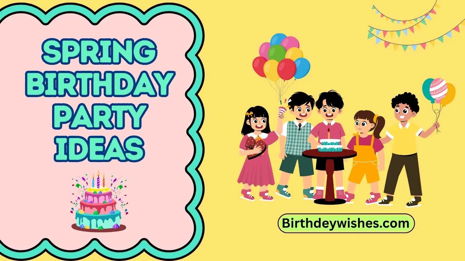 209+ Spring Birthday Party Ideas Everyone Will Love