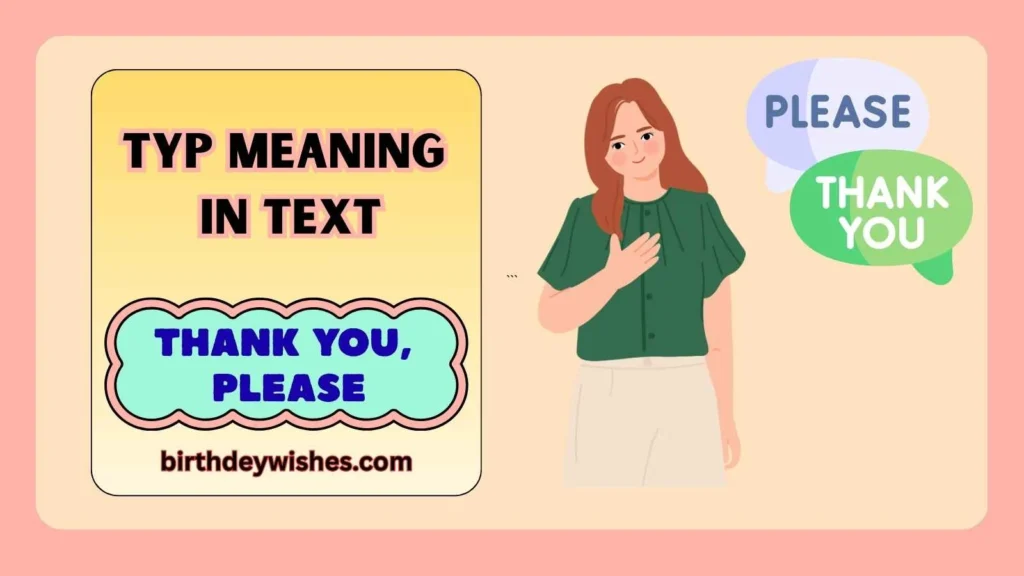 TYP Meaning in Text 💬 Full Form, Usage, Examples, Platforms, and Modern ...